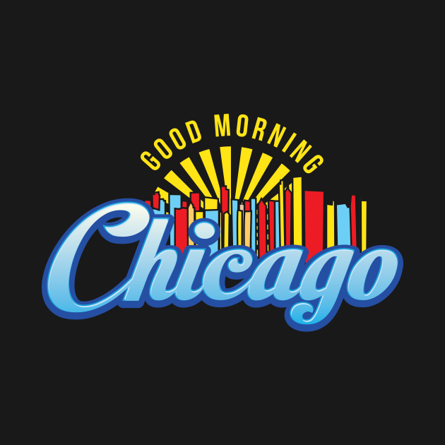 Good Morning Chicago - Chicago - Kids T-Shirt | TeePublic