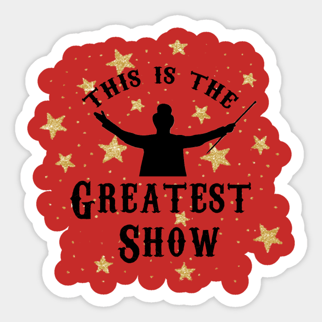 Greatest Show - Greatest Showman - Sticker | TeePublic