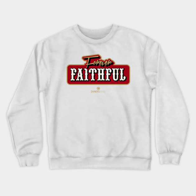 Forever Faithful - San Francisco - Crewneck Sweatshirt | TeePublic