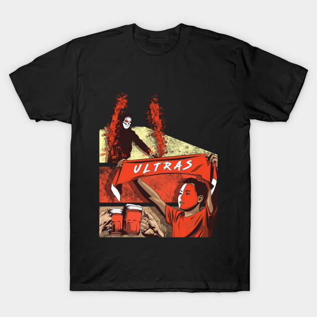 ULTRAS - Football - T-Shirt | TeePublic