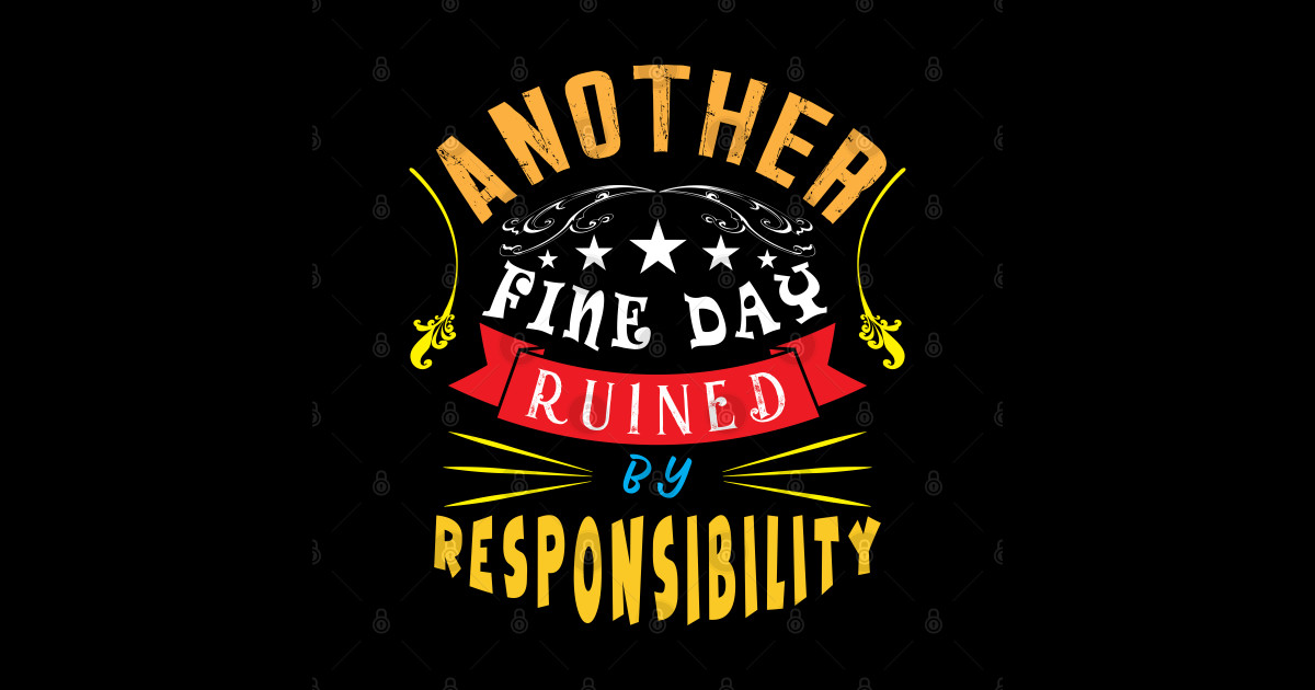 Another Fine Day Ruined by Responsibility - Another Fine Day Ruined By ...
