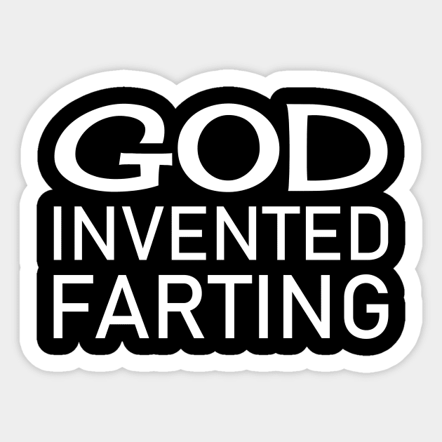 GOD invented Farting - God - Sticker | TeePublic
