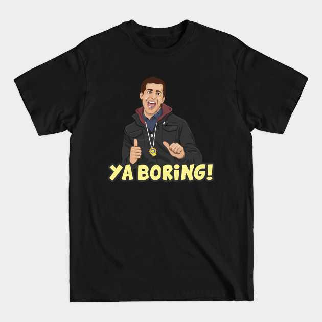 YA BORING Jake Peralta - Brooklyn 99 - T-Shirt Designed & Sold By ...