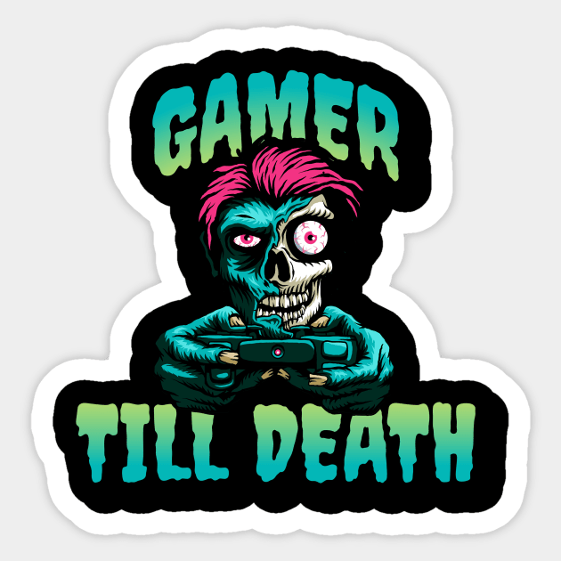 Gamer till death - Gaming - Sticker | TeePublic