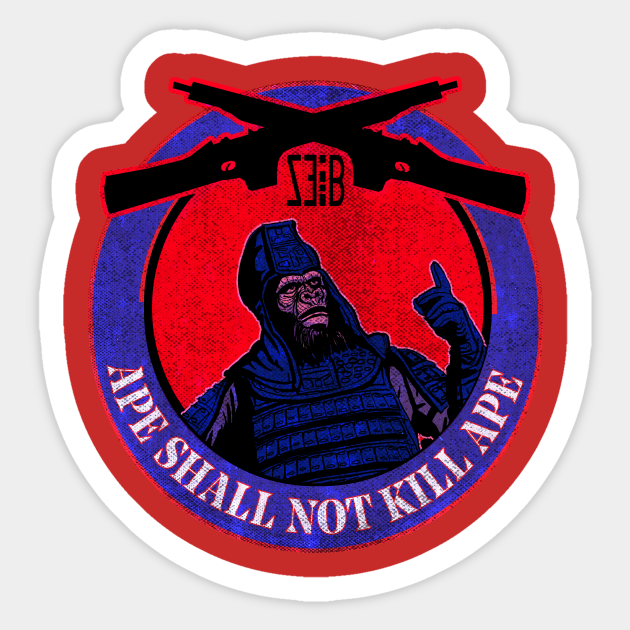 APE SHALL NOT KILL APE - Planet Of The Apes - Sticker | TeePublic