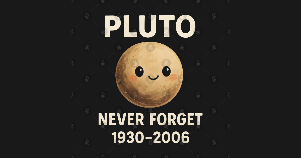 Pluto Never Forget 1930–2006 Funny Planet - Pluto Never Forget - T-Shirt | TeePublic