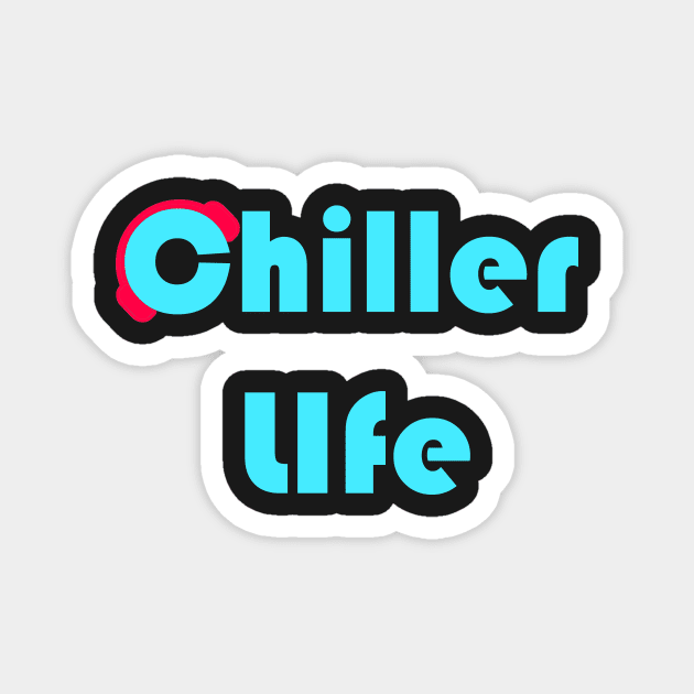 Chiller life - Chill - Magnet | TeePublic