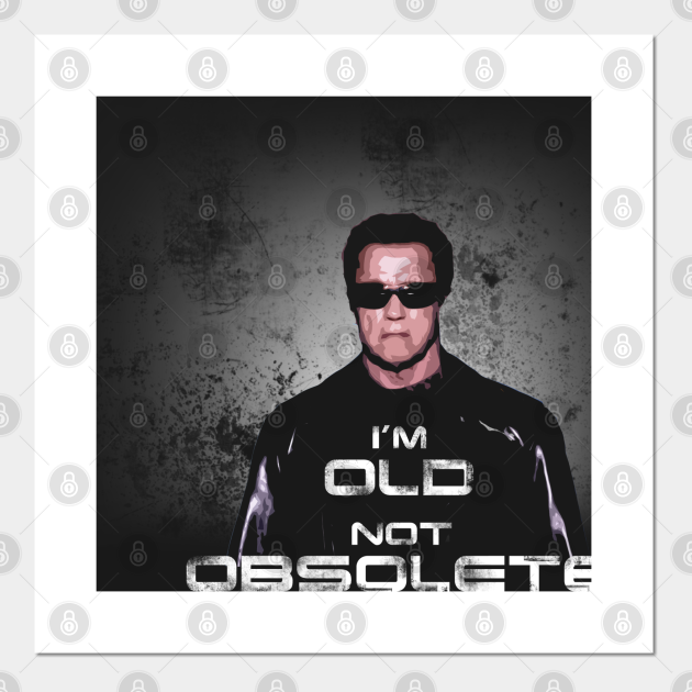 I'm Old, Not Obsolete - Obsolete - Posters and Art Prints | TeePublic