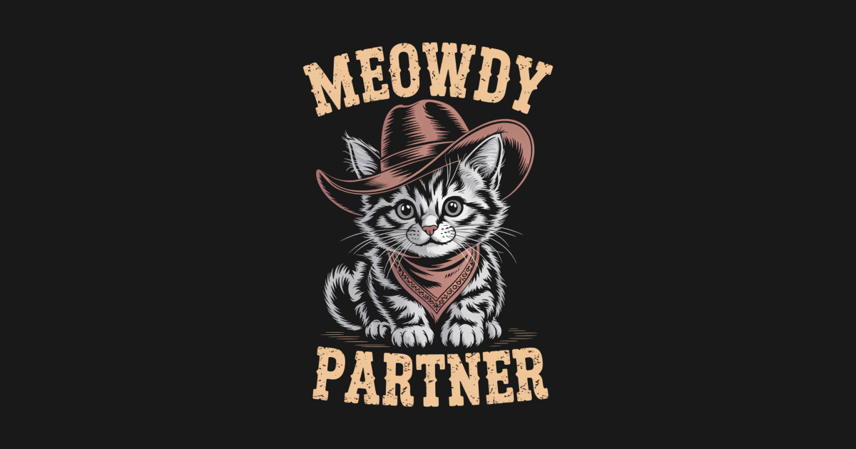 Meowdy Partner Funny Cat Cowboy Western Cute - Meowdy Partner Funny Cat ...