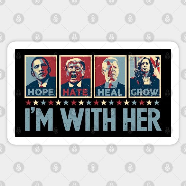 HOPE HATE HEAL GROW I'M WITH HER KAMALA HARRIS - Im With Her - Sticker ...