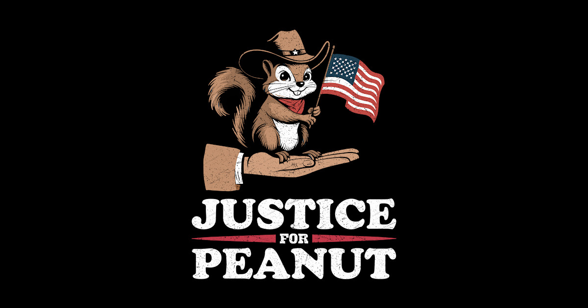 Justice for Peanut The Squirrel - Peanut Pnut Pnut Squirrel Lover ...