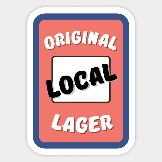 Original Local Lager - Local Lager - Sticker | TeePublic