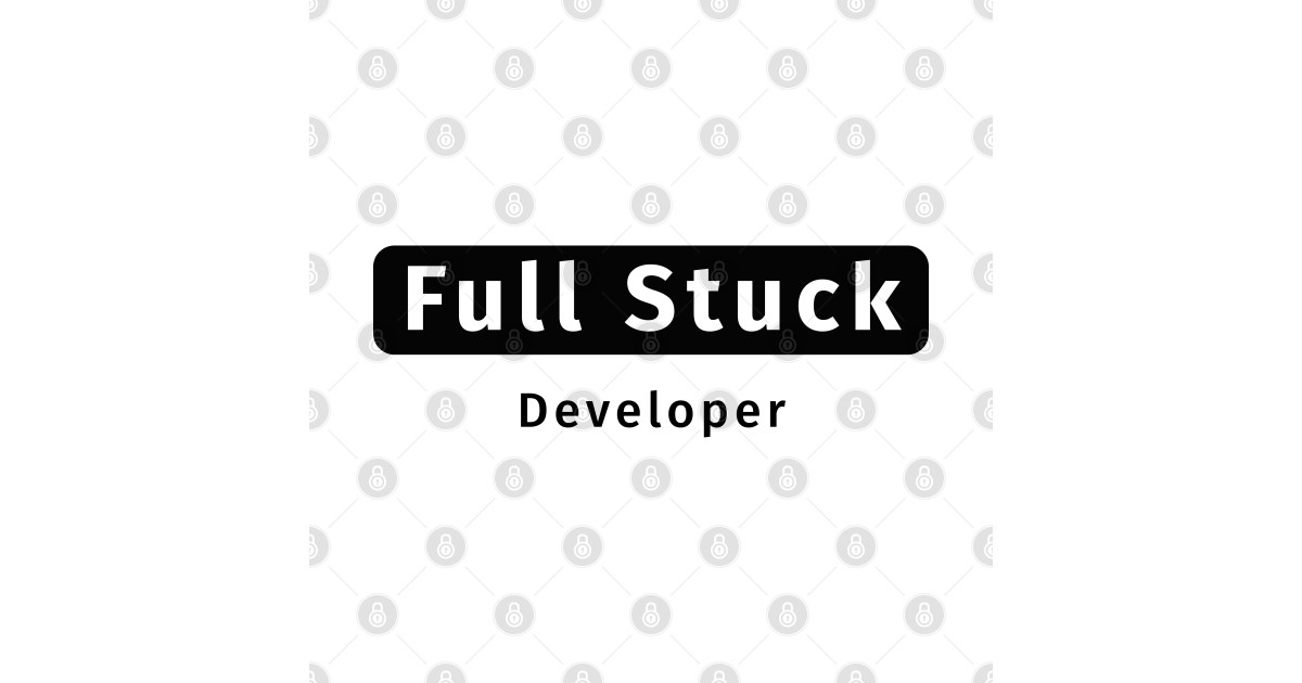 Full Stuck Developer - Funny Programming Jokes - Full Stuck - T-Shirt | TeePublic