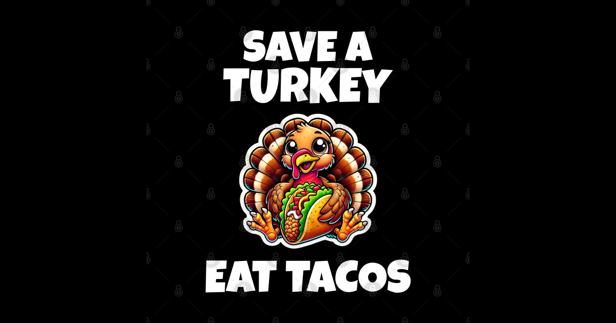 Save a turkey eat tacos - Save A Turkey - Sticker | TeePublic
