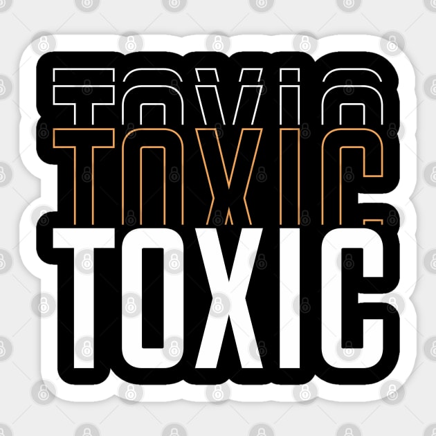 Toxic - Toxic - Sticker | TeePublic
