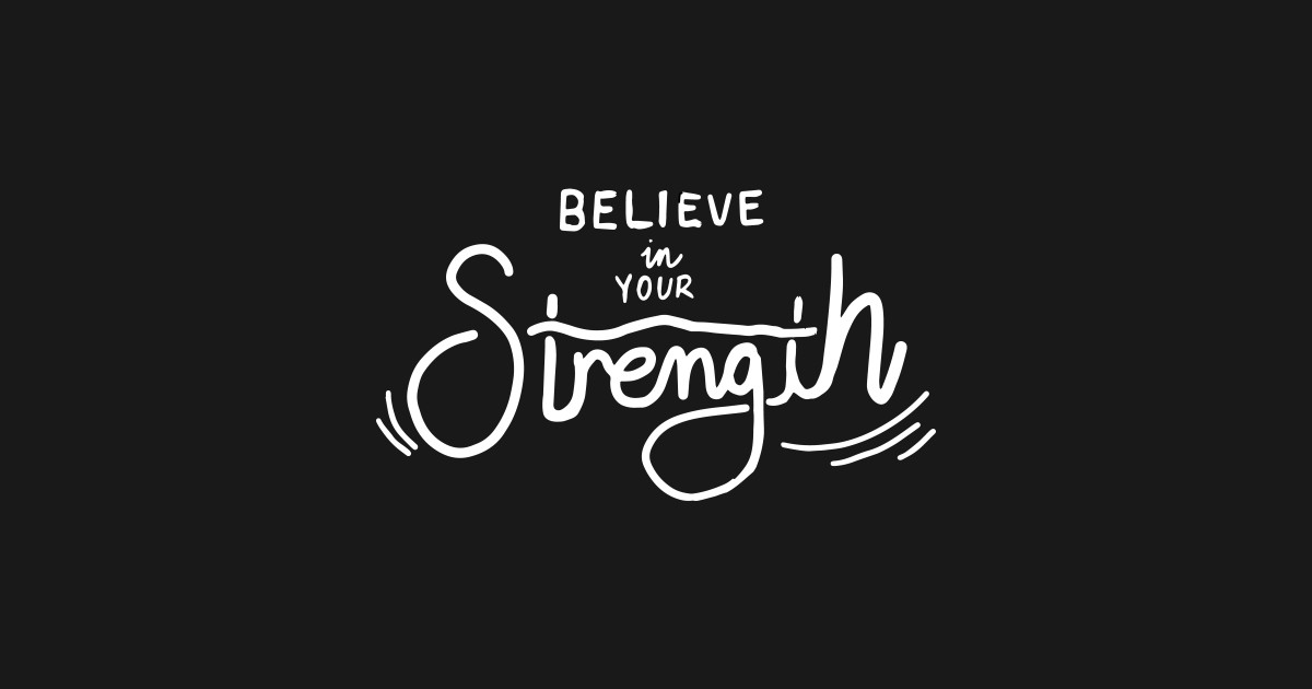Believe In Your Strength Quote T Shirt TeePublic