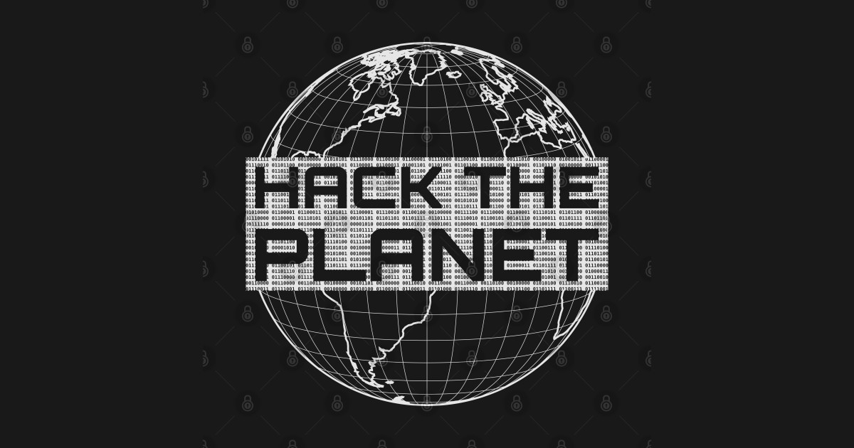 Hack the Planet - Light Gray Globe Design for Computer Hackers ...