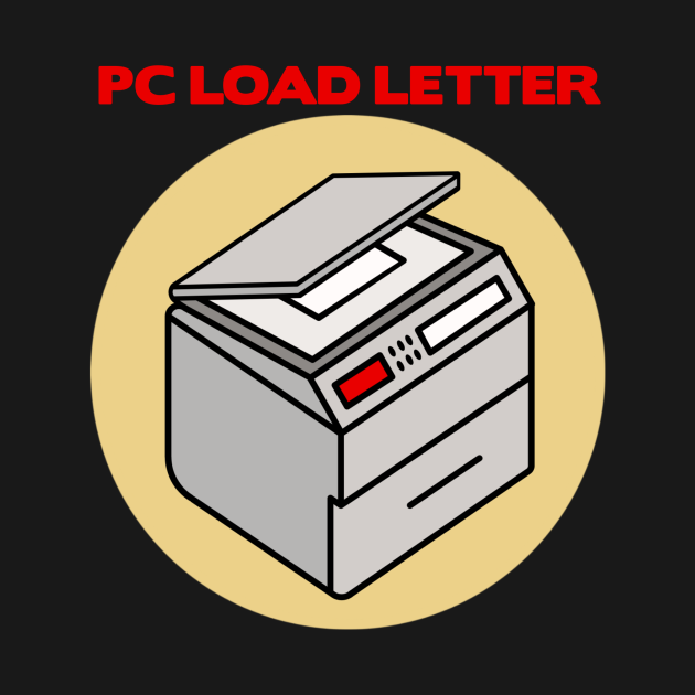 PC Load Letter! - Office Space - T-Shirt | TeePublic