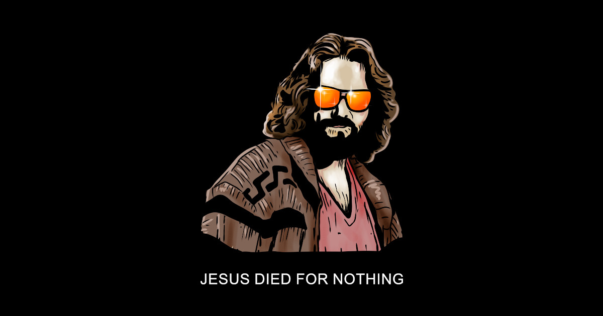The Dude Jesus - The Dude - Sticker | TeePublic