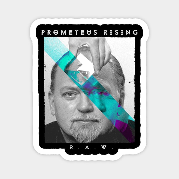 Robert Anton Wilson Raw Prometheus Rising - Prometheus - Magnet | TeePublic