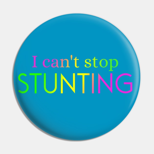 I Can't Stop Stunting - Ryan Gosling - Pin | TeePublic