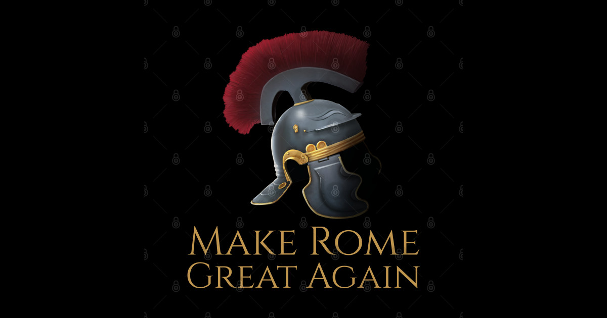 Ancient Rome Legionary Helmet - Make Rome Great Again - Ancient Rome ...