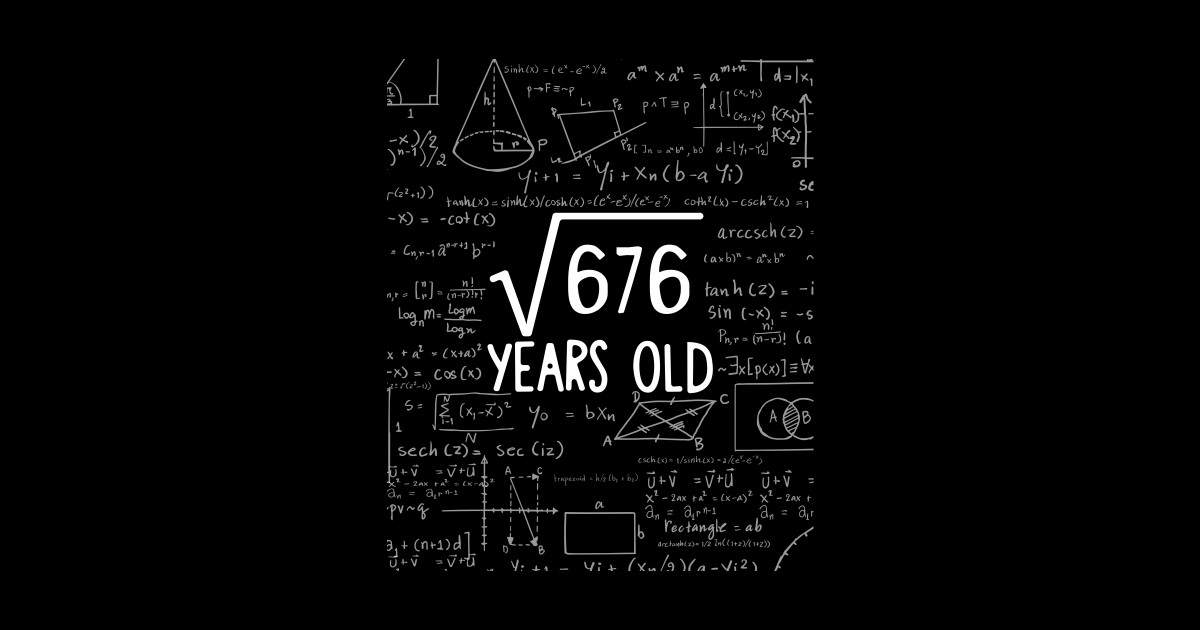 Square Root of 676: 26th Birthday 26 Years Old T-Shirt - Square Root ...