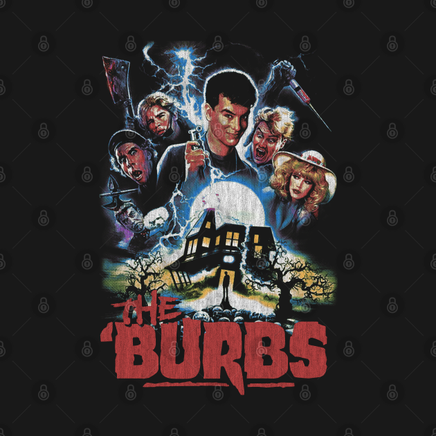 The Burbs, Comedy Horror, Cult Classic - The Burbs - T-Shirt | TeePublic