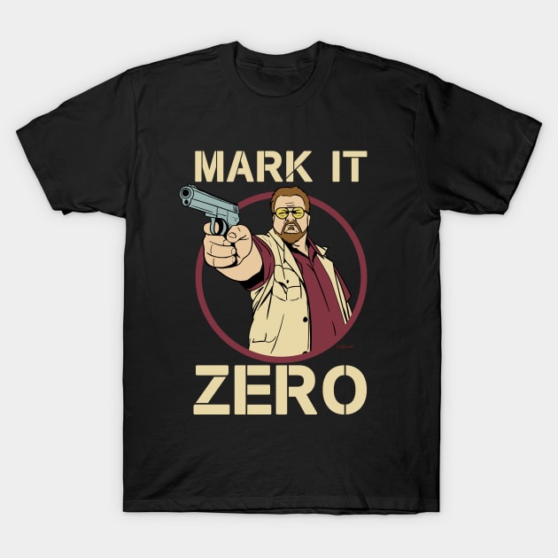 The Big Lebowski - Walter Sobchak - Mark it Zero Quote - The Big ...