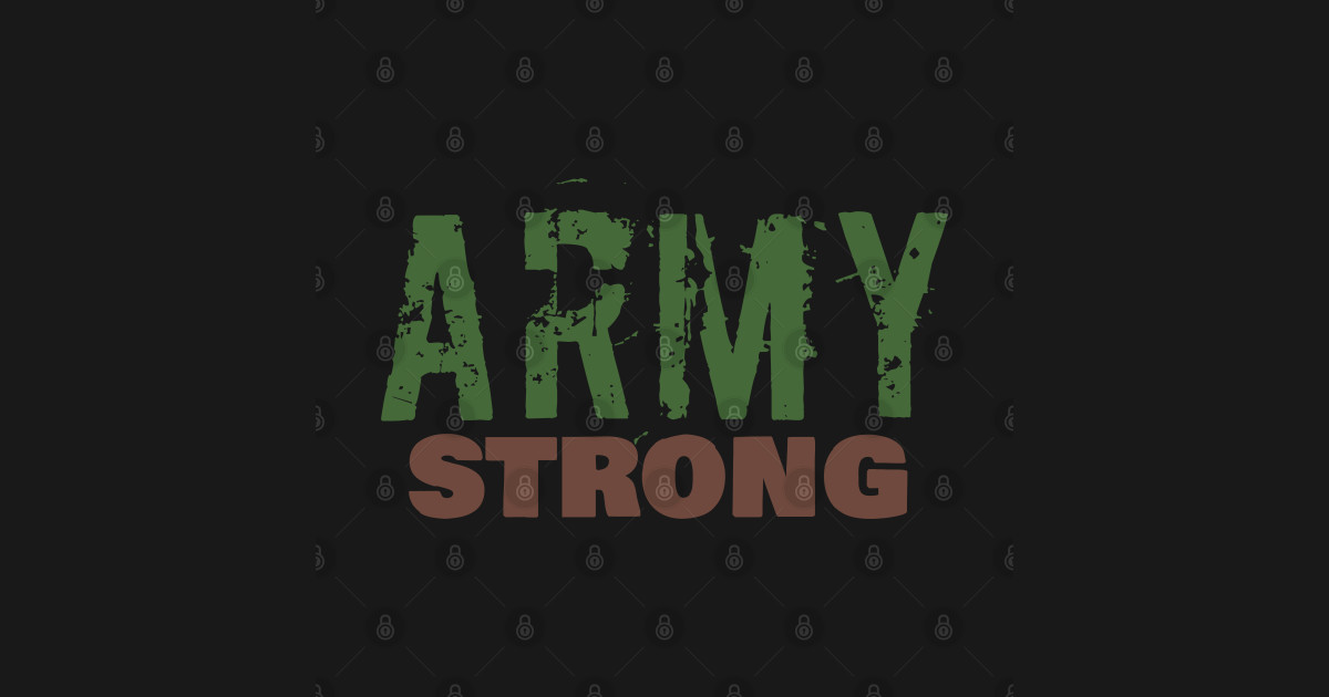Army Strong - Army - T-Shirt | TeePublic