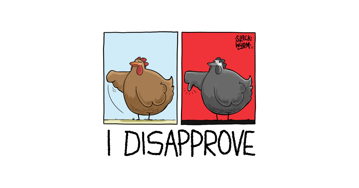 I Disapprove - Chickens - T-Shirt | TeePublic