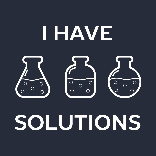 I have solutions funny chemistry pun t-shirt - Chemistry - T-Shirt ...
