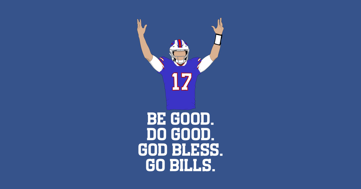 Be Good Do Good God Bless Go Bills - Be Good Do Good Go Bills - T-Shirt ...