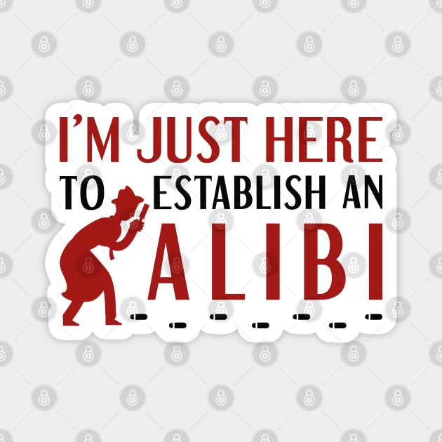 Establish An Alibi - Alibi - Magnet | TeePublic