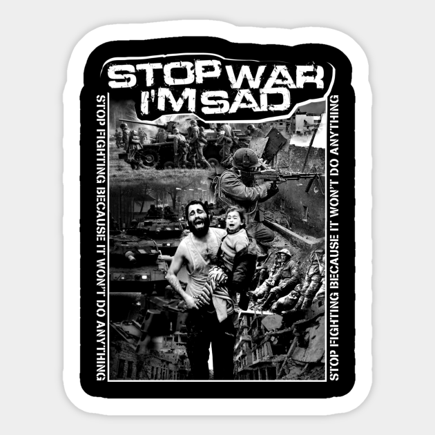 Aku sedih dengan perang ini - Peperangan - Sticker | TeePublic