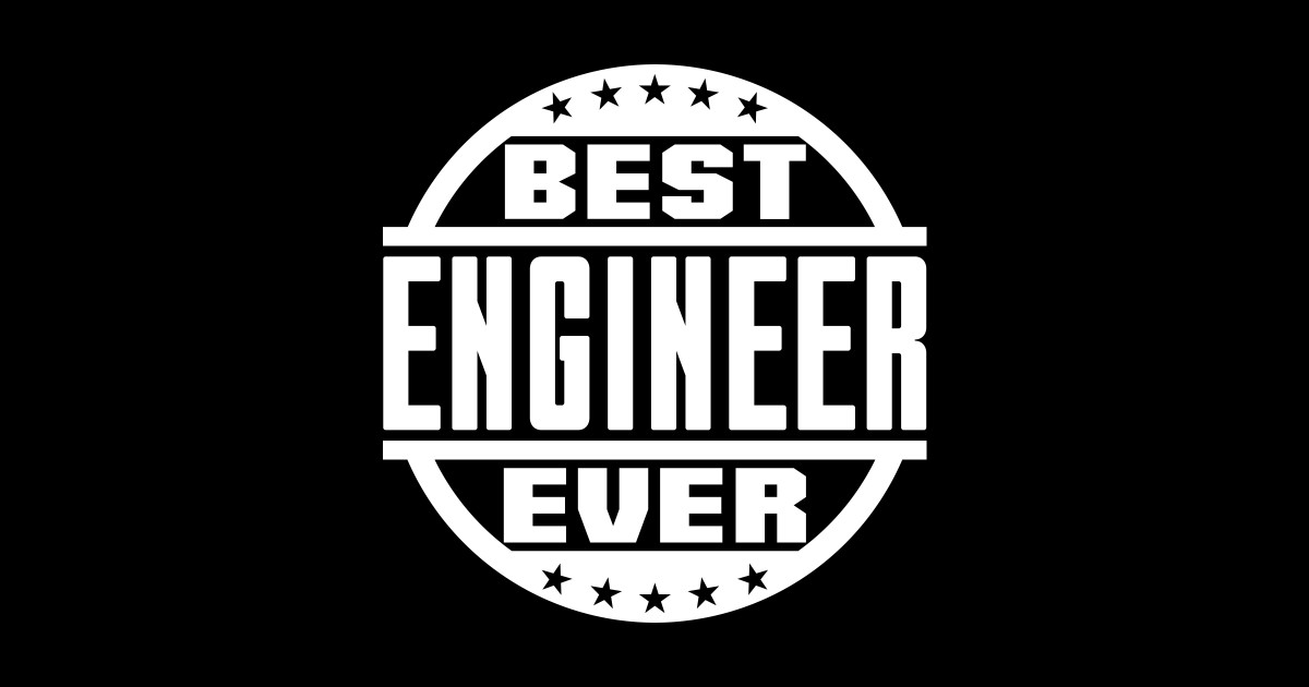 Best Engineer Ever - Engineer - Sticker | TeePublic