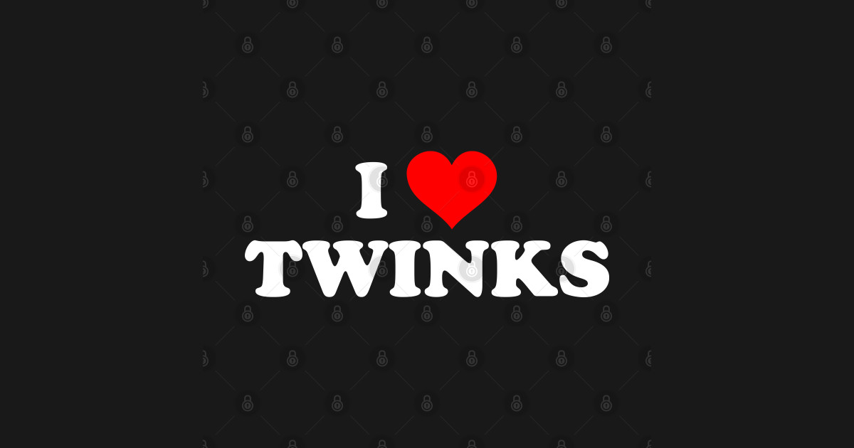 I LOVE TWINKS - Twink - T-Shirt | TeePublic
