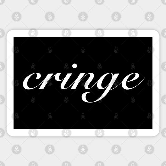 Cringe in White - Cringe - Sticker | TeePublic
