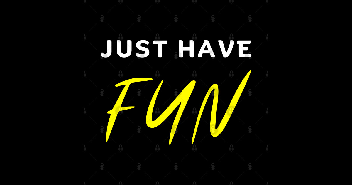 JUST HAVE FUN - Typography - Sticker | TeePublic