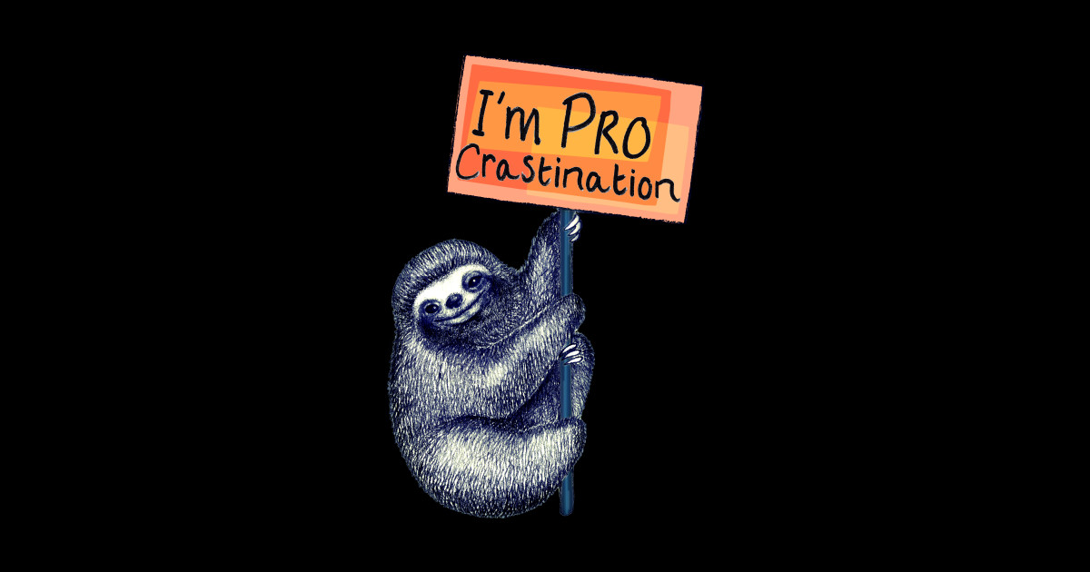 Pro Crastination Sloth - Procrastinate - Sticker | TeePublic