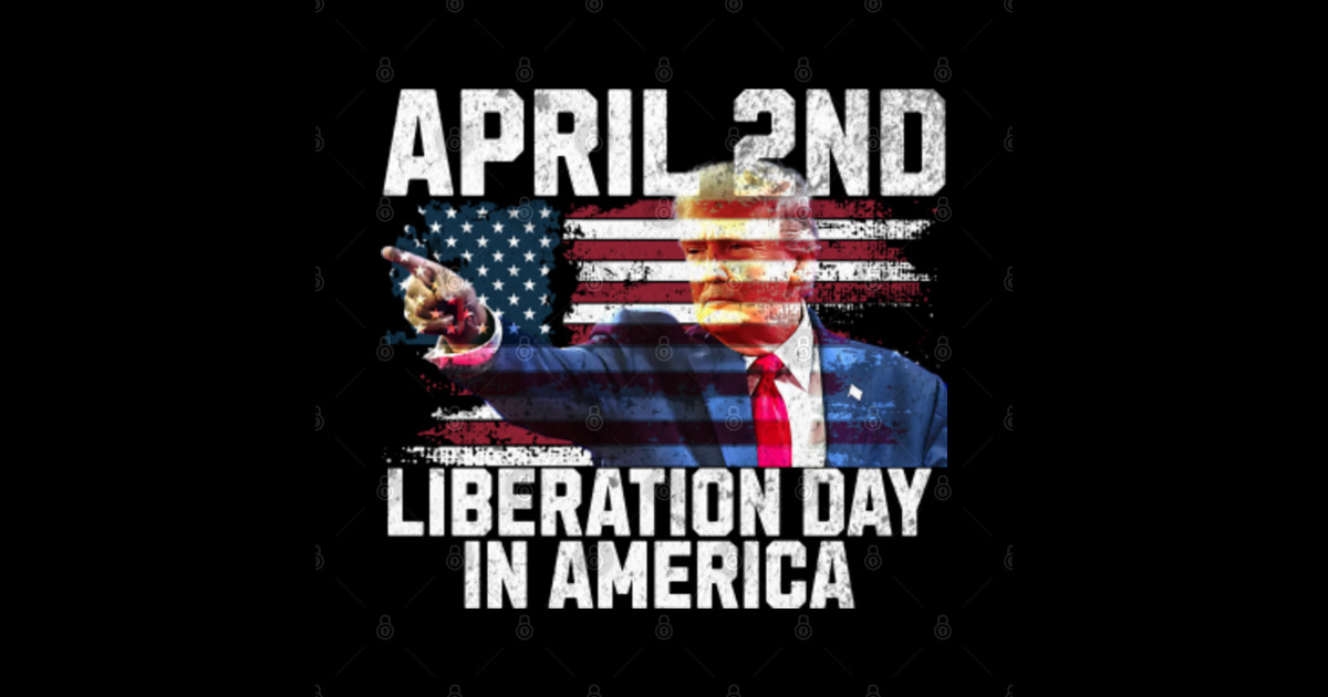 LIBERATION DAY American Liberation Day April 2nd 2025 - Liberation Day ...