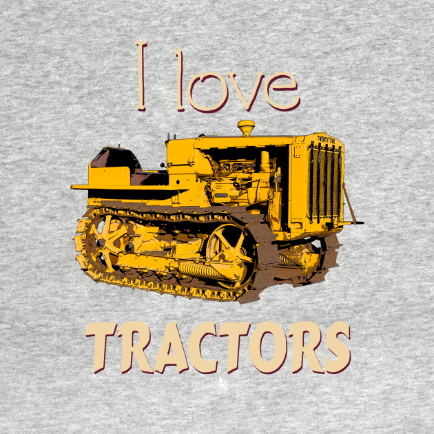 I Love Tractors Caterpillar D2 - Tractor Gifts - T-Shirt | TeePublic