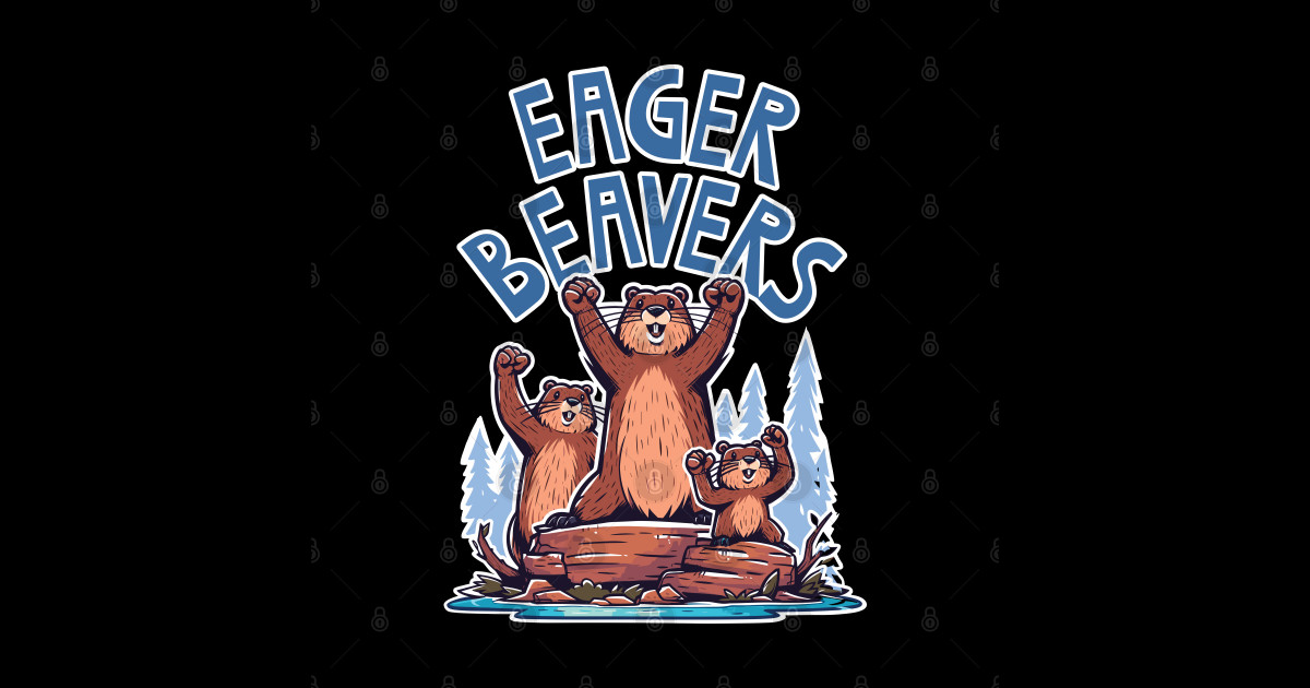 Eager Beavers, the task accomplishment and productivity master. Busy ...