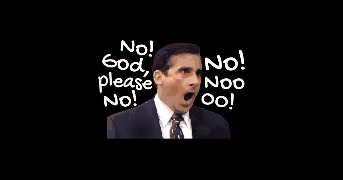 michael scott- noo nooo nooooooo! - The Office - Sticker | TeePublic