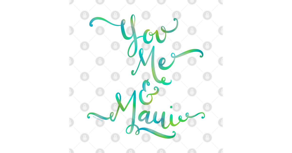 You Me & Maui Hand Lettering Design - Maui - T-Shirt | TeePublic