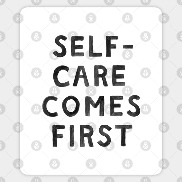 Self-Care Comes First - Self Care - Sticker | TeePublic