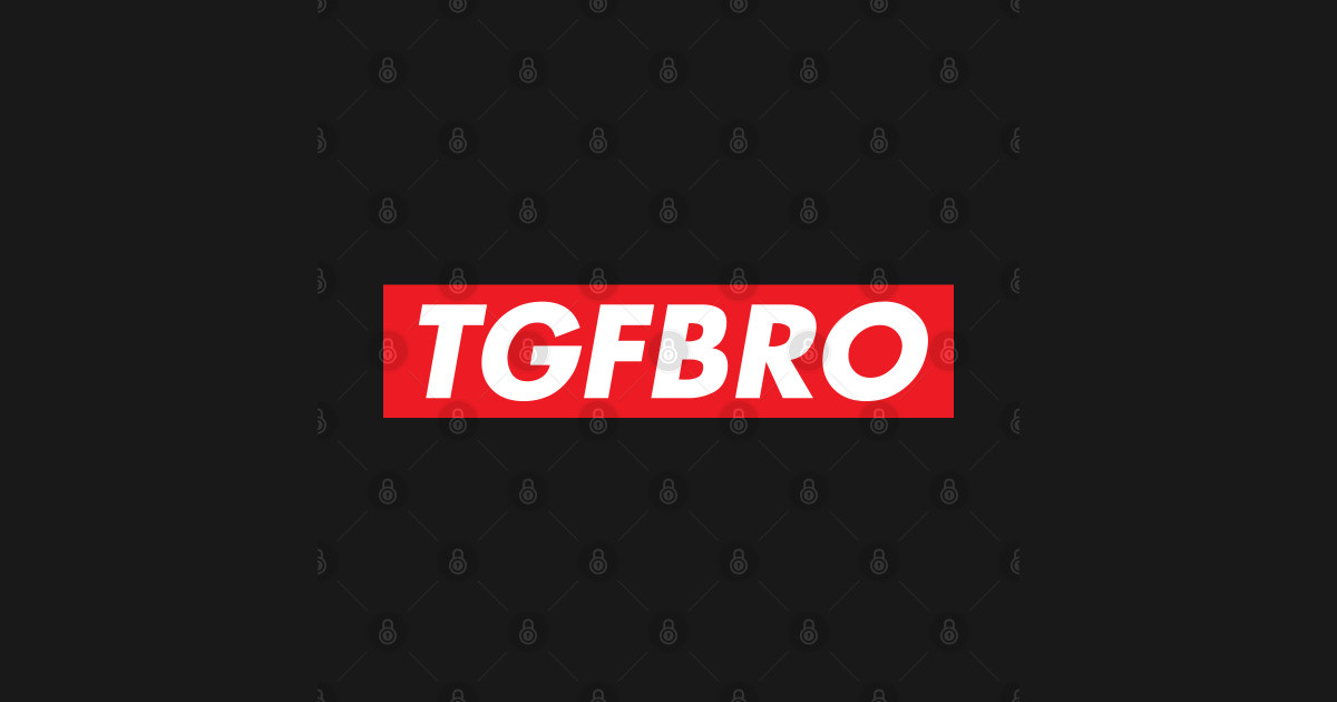 TGFBRO - Tgfbro - T-Shirt | TeePublic