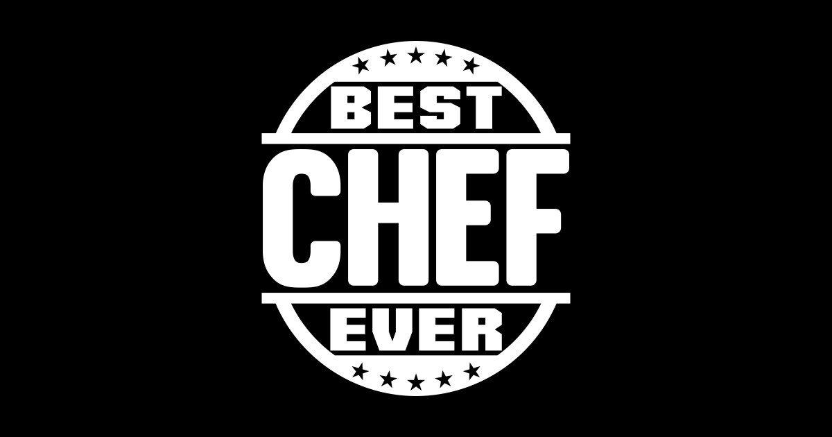 Best Chef Ever - Chef Gifts - Posters and Art Prints | TeePublic