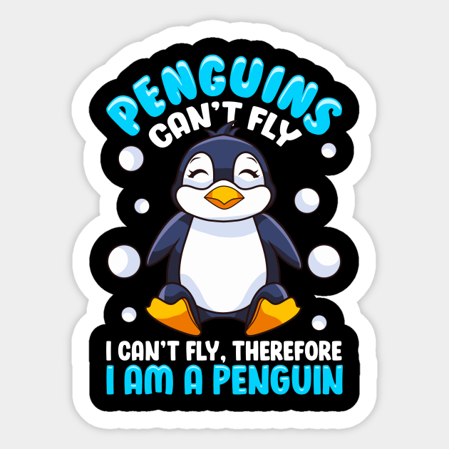 Penguins Can't Fly, Therefore I Am a Penguin - Penguins Cant Fly I Cant ...