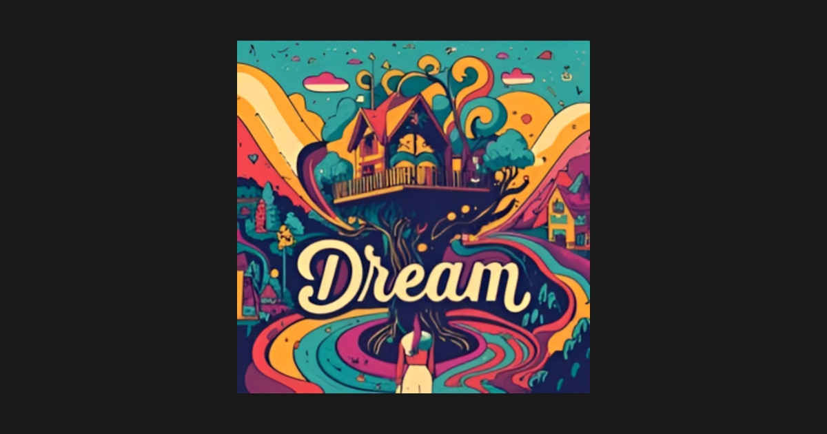 Dream - Dream - T-Shirt | TeePublic